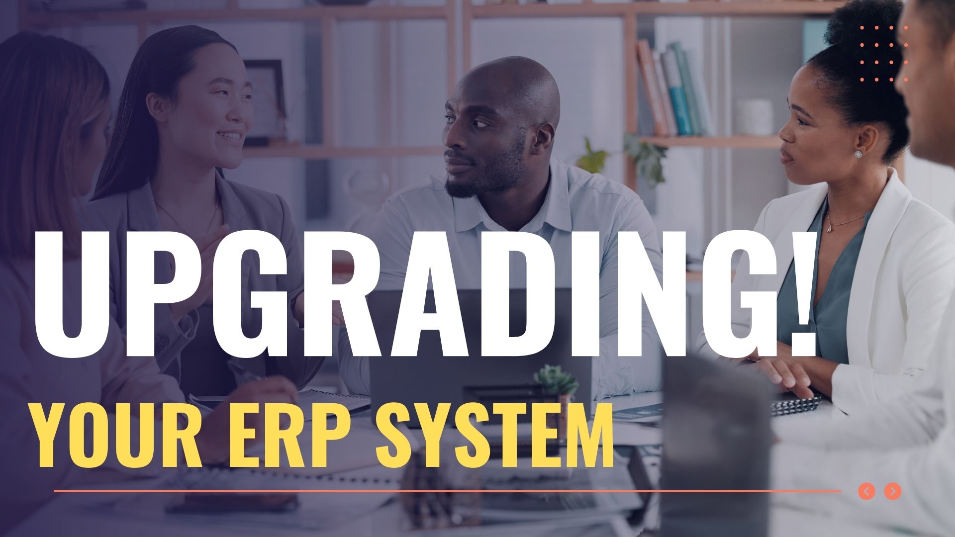 When Should Consider for ERP System Upgrades? – Essential When Should Consider for ERP System Upgrades? – Essential